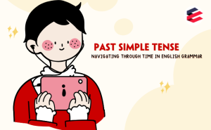 Past Simple Tense: Navigating Through Time In English Grammar