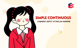 The Simple Continuous Tense: A Dynamic Aspect Of English Grammar
