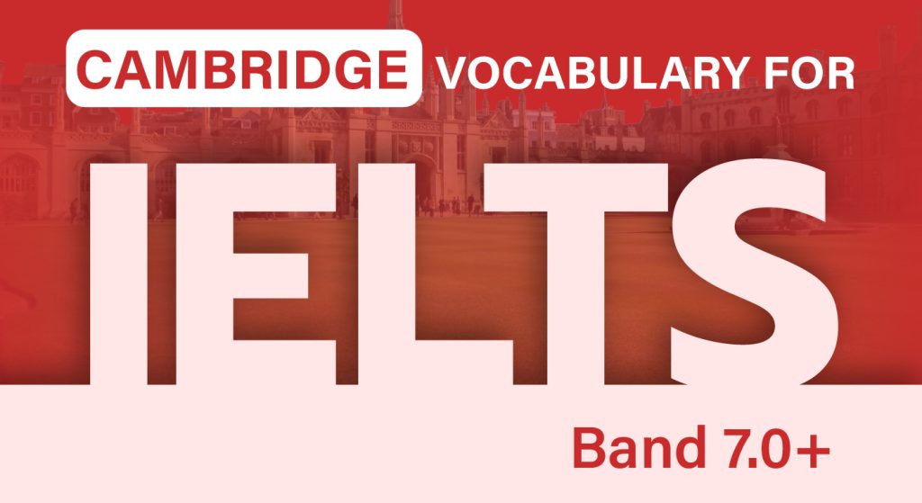 IELTS Vocab for Band 7.0+: Essential Vocabulary to Improve Your IELTS Score